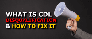 What is a CDL disqualification and HOW to Fix it?