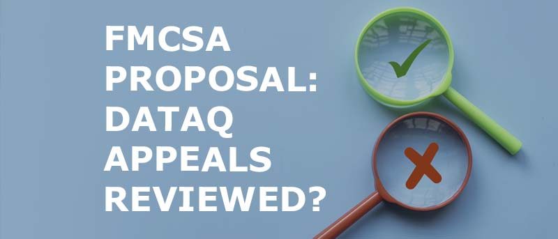 FMCSA Proposes to Fix DataQ System: Appeal Requests